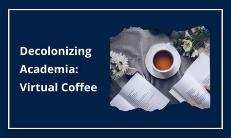 Decolonizing Academia Virtual Coffee Ubc Okanagan Events Calendar