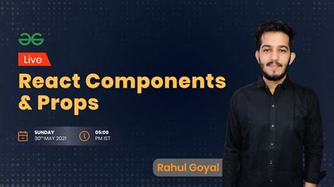 react components and props rahul goyal youtube