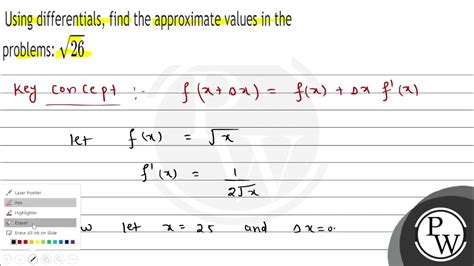 using differentials find the approximate values in the problems