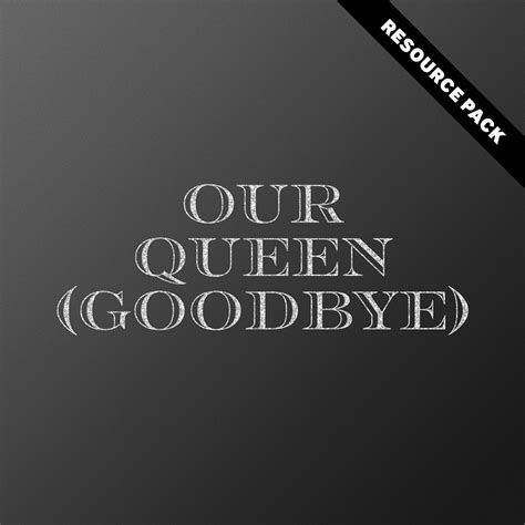 Our Queen Goodbye Worship For Everyone