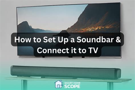 How To Set Up And Connect Your Soundbar From Zero To Hero Smart Home Scope
