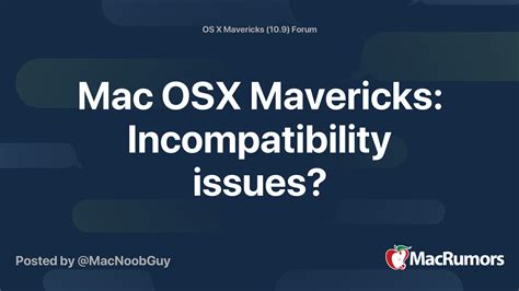 Mac Osx Mavericks Incompatibility Issues Macrumors Forums