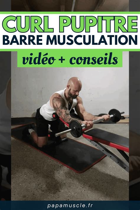 Curl Pupitre Barre Barbell Preacher Curl [vidÉo] Papa Muscle