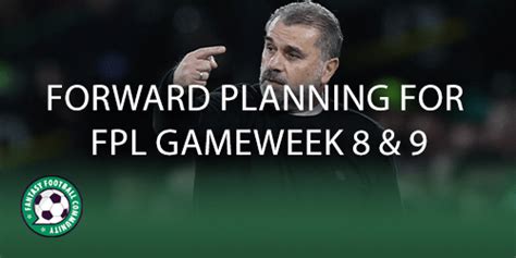 Forward Planning For Fpl Gameweek 8 And 9 Fantasy Football Community