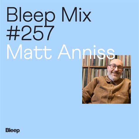 listen bleep mix 257 matt anniss join the future
