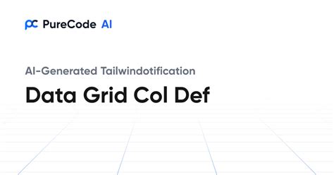 build great tailwindotification data grid col def components faster