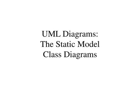 Ppt Uml Diagrams The Static Model Class Diagrams Powerpoint Presentation Id