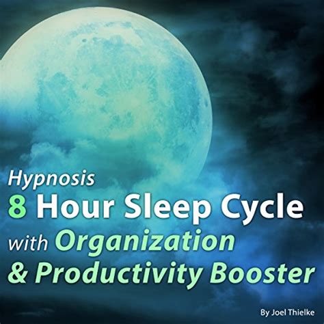 Hypnosis 8 Hour Sleep Cycle With Organization And Productivity Booster
