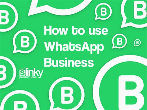 How To Use WhatsApp Business Guide To The WhatsApp Business App