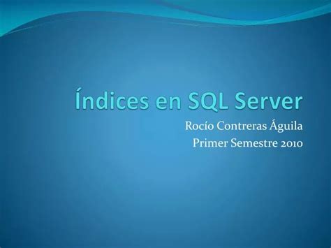 Ppt Índices En Sql Server Powerpoint Presentation Free Download Id