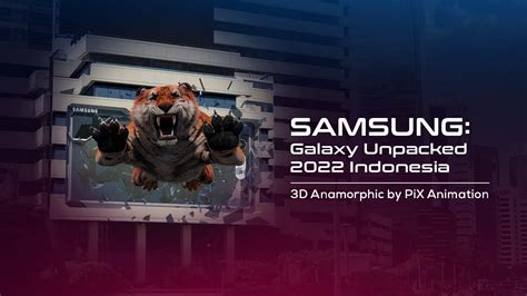 Samsung Galaxy Unpacked 2022 Indonesia 3d Anamorphic Ads By Pix