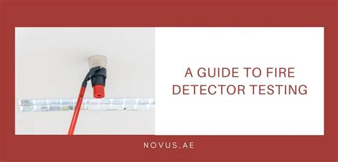 A Guide To Fire Detector Testing Fire Alarm Testing Saudi Arabia
