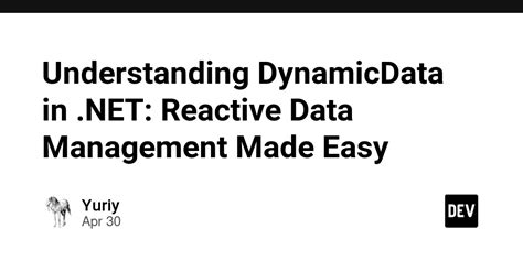 Understanding Dynamicdata In Net Reactive Data Management Made Easy