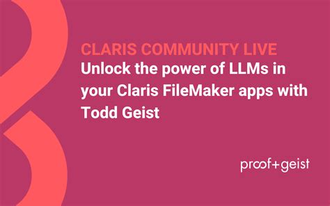 Community Live Unlock The Power Of Llms In Your Claris Filemaker Apps With Todd Geist Proof Geist