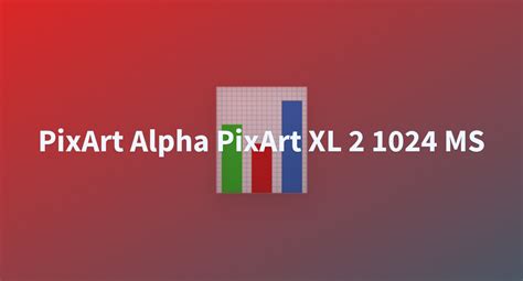 Pixart Alpha Pixart Xl Ms A Hugging Face Space By Abhijitgayen