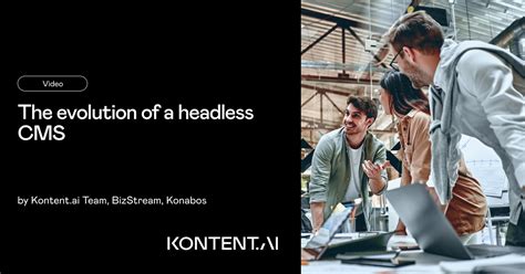 The Evolution Of A Headless Cms Kontent Ai