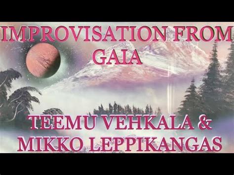 Teemu Vehkala Mikko Leppikangas Improvisation From Gaia YouTube