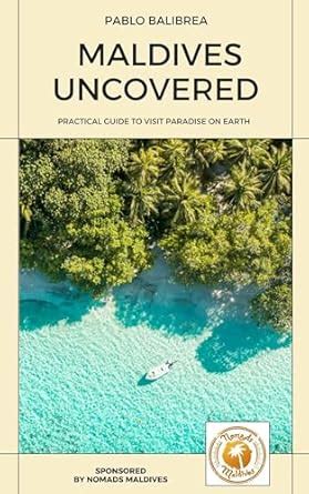 Amazon.com: Maldives Uncovered: Practical guide to visit paradise on Earth (Confesiones de un ...