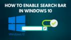 How To Enable Search Bar In Windows 10 Easy Way To Turn On