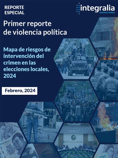 Primer Reporte De Violencia Politica De Integralia 2024 Pdf México