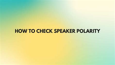 How To Check Speaker Polarity All For Turntables