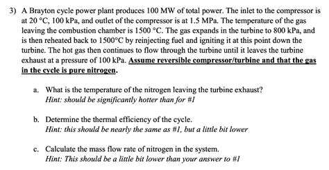 Solved A Brayton Cycle Power Plant Produces 100MW Of Total Chegg