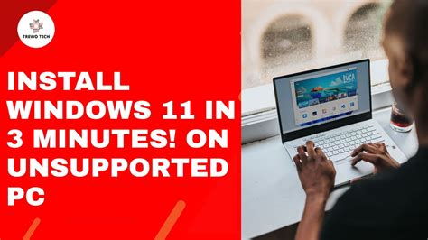 How To Install Windows 11 In 3 Minutes On Unsupported Pc Youtube