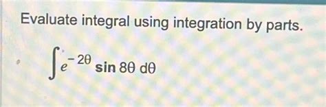 Solved Evaluate Integral Using Integration By Chegg