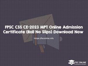Fpsc Css Ce Mpt Online Admission Certificate Roll No Slips