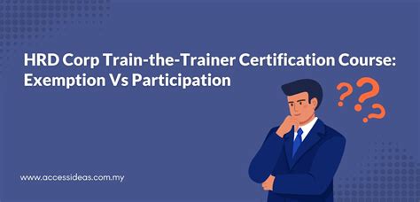 Hrd Corp Train The Trainer Certification Course Exemption Vs Participation