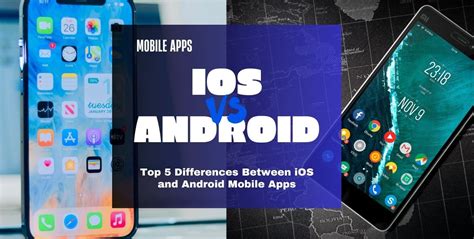 Top Differences Between Ios And Android Mobile Apps It Blog