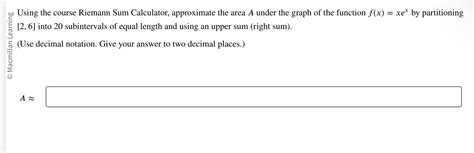 Solved Using The Course Riemann Sum Calculator Approximate