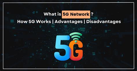 What Is 5g Network How 5g Works Advantages Disadvantages By