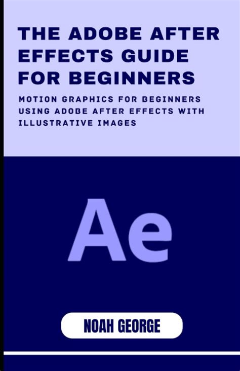 Buy The Adobe After Effects Guide For Beginners Motion Graphics For Beginners Using Adobe After