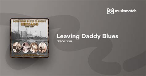 Grace Brim Leaving Daddy Blues Lyrics Musixmatch