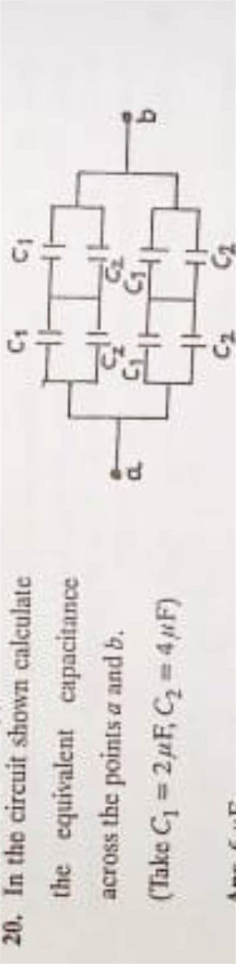 20 in the circuit shown calculate the equivalent capacitance across the