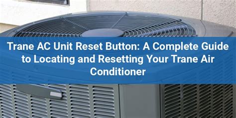 Trane Ac Unit Reset Button A Complete Guide To Locating And Resetting