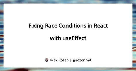 Fixing Race Conditions In React With Useeffect Rreactjs