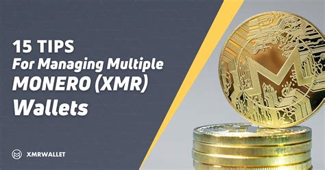 15 tips for managing multiple monero xmr wallets