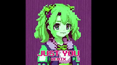 C152 Just You Remix Youtube