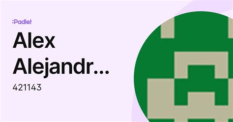 Alex Alejandre Monroy 421143 Profile Padlet