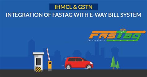 Ihmcl And Gstn Signed The Mou Ensuring Integration Of Fastag With E Way