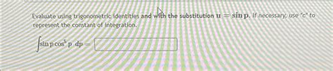 Solved Evaluate Using Trigonometric Identities And With The Chegg