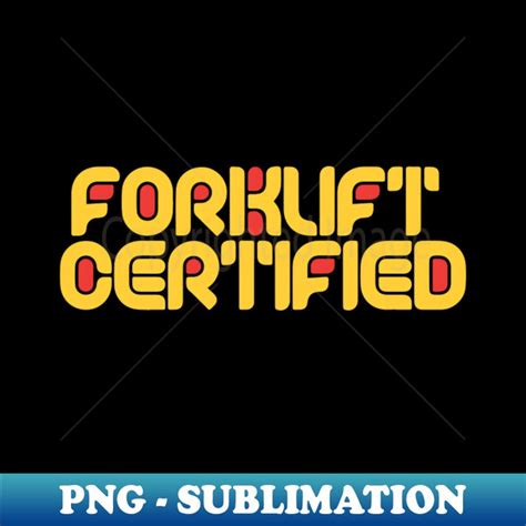 Forklift Certified Meme Aesthetic Sublimation Digital File Inspire