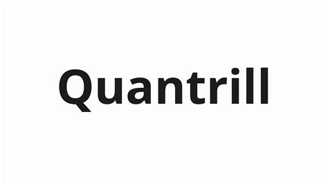 How To Pronounce Quantrill Youtube