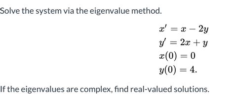 Solved Solve The System Via The Eigenvalue Method X X Chegg Com