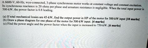 Solved A 6600 V 60 Hz Wye Connected 3 Phase Synchronous Motor Works At Constant Voltage And