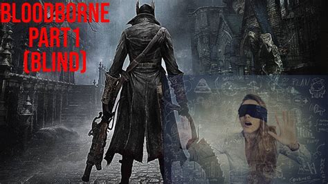 Bloodborne Pt1blind Playthrough Youtube