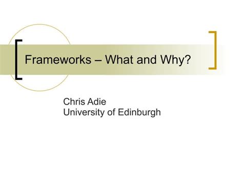 Frameworks What And Why Ppt
