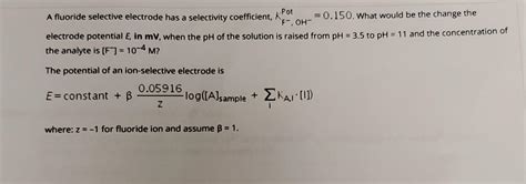 Solved A Fluoride Selective Electrode Has A Selectivity